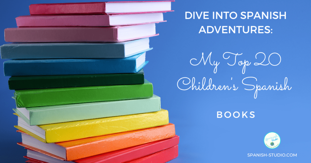 Dive into Spanish Adventures: My Top 20 Children’s Spanish Books ...