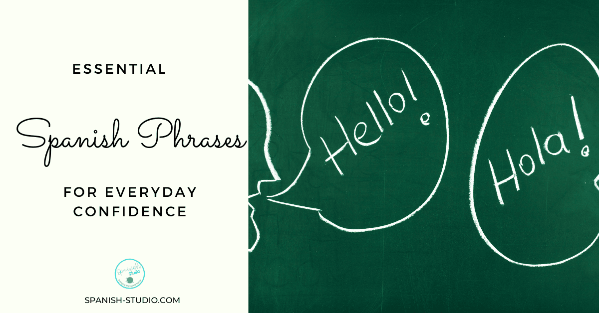 Essential Spanish Phrases for Everyday Confidence - Spanish Studio